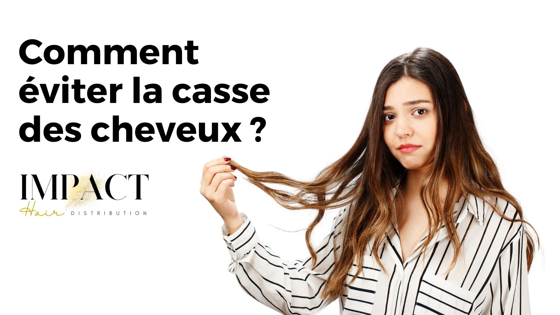 Comment éviter la casse des cheveux ? – Impact Coiffure